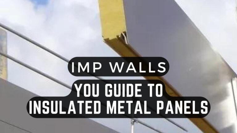 IMP Walls, Your Guide to Insulated Metal Panels
